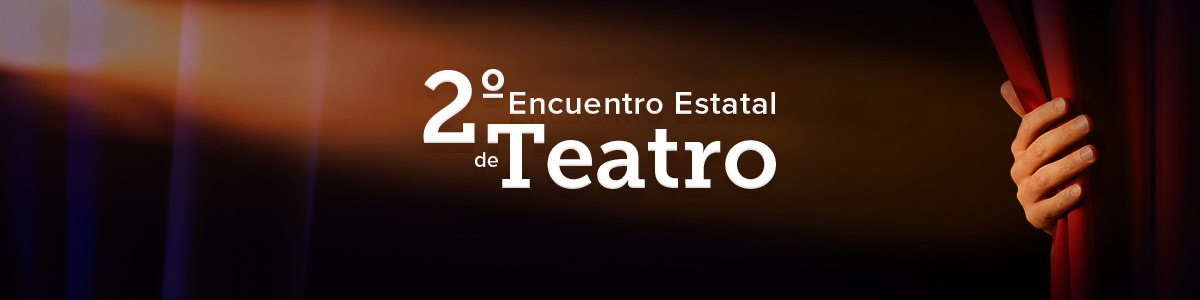 Resultados Convocatoria 2° Encuentro Estatal De Teatro